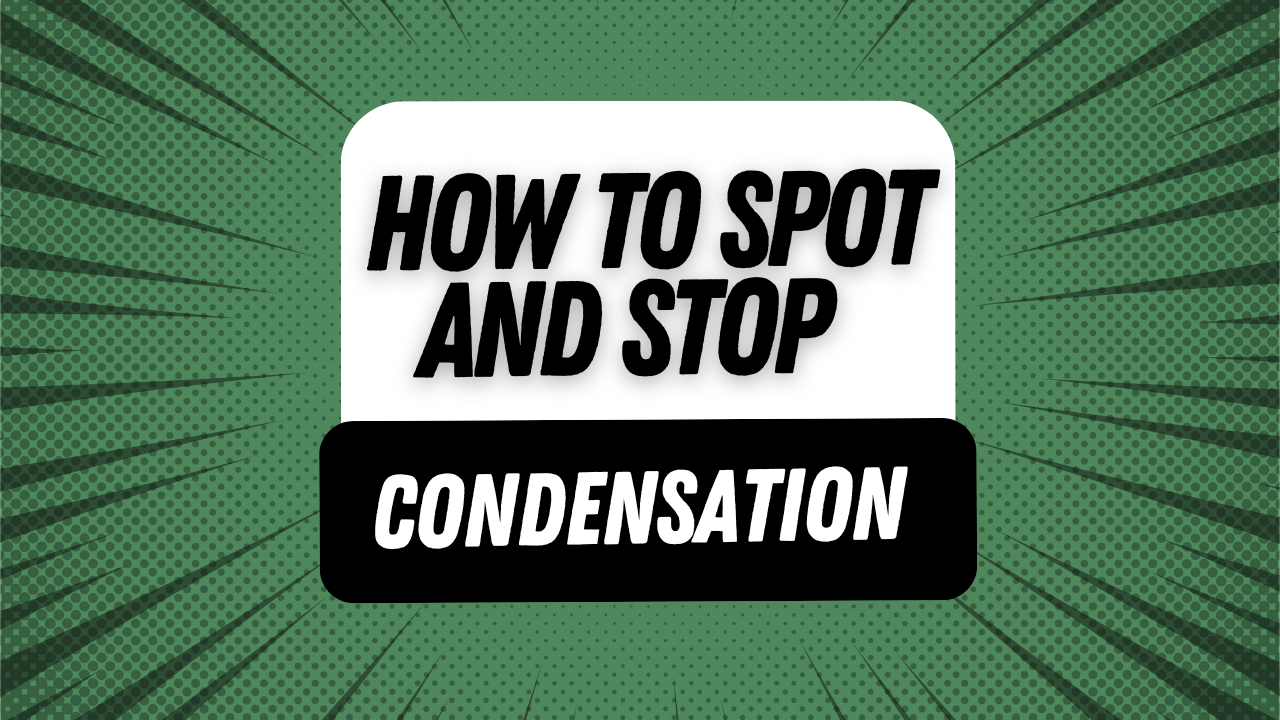 How to Spot and Stop Condensation in Your Home - harrisonclarke.co.uk