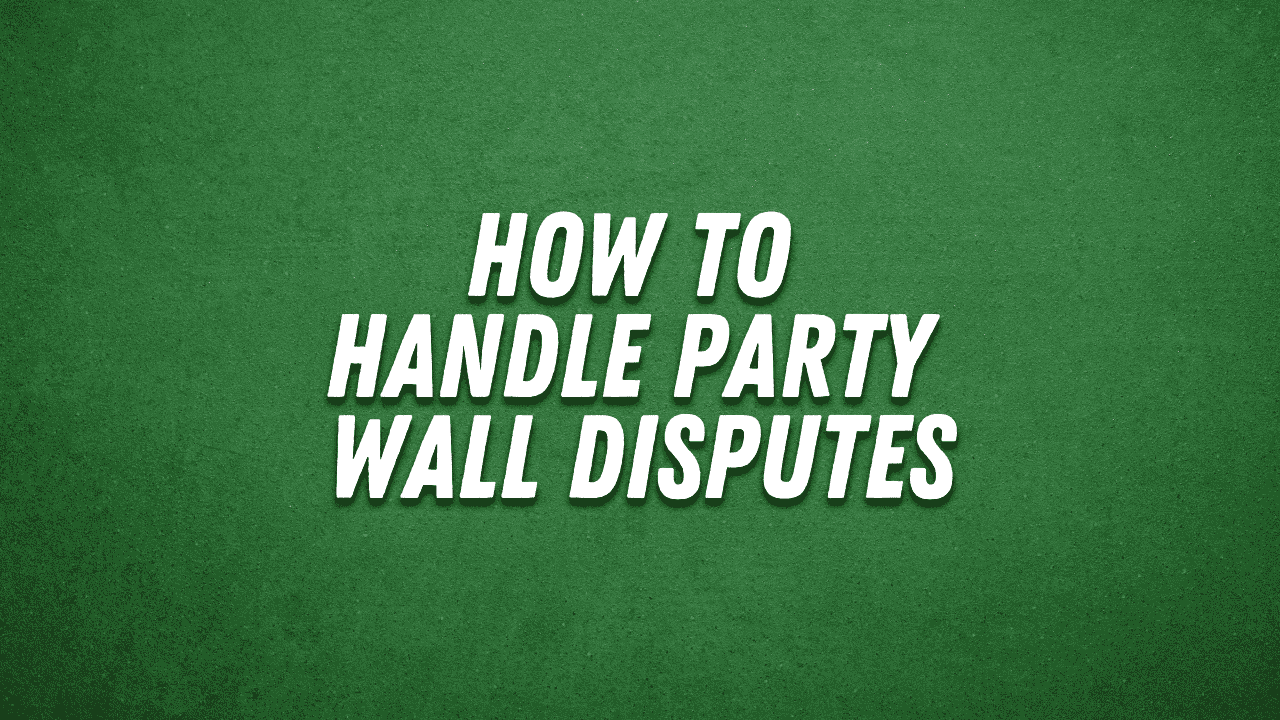 How To Handle Party Wall Disputes - harrisonclarke.co.uk